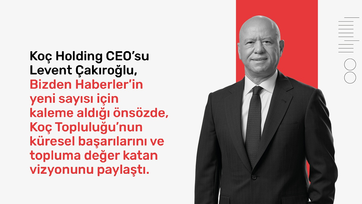 Koç Bayi - Koç Holding CEO’su Levent Çakıroğlu, Bizden Haberler’in yeni ...