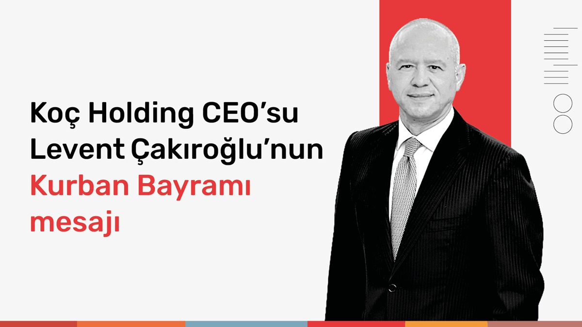 Koç Bayi - Koç Holding CEO'su Levent Çakıroğlu'nun Kurban Bayramı mesajı...