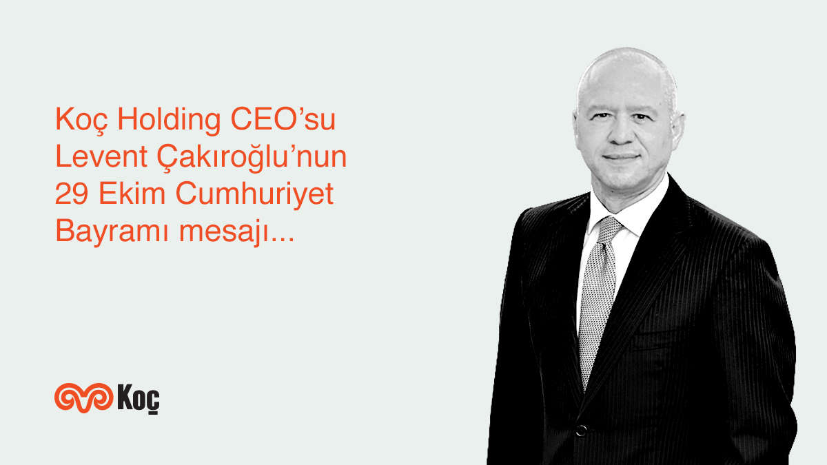 Koç Bayi - Koç Holding CEO'su Levent Çakıroğlu'nun 29 Ekim Cumhuriyet ...